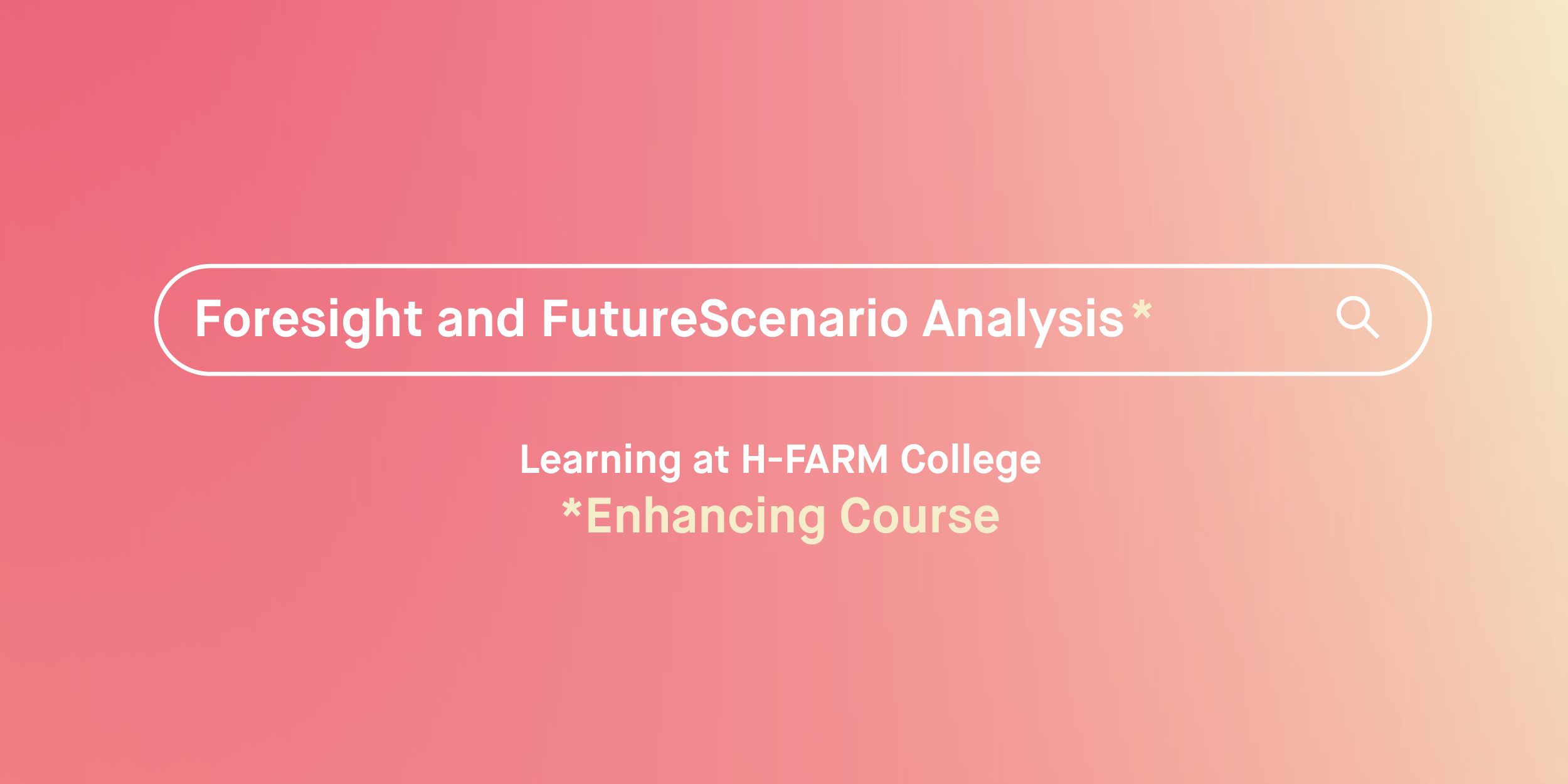 Foresight and Future Scenario Analysis - H-FARM College